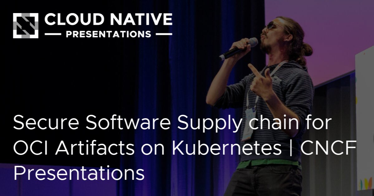 Secure Software Supply chain for OCI Artifacts on Kubernetes | CNCF ...