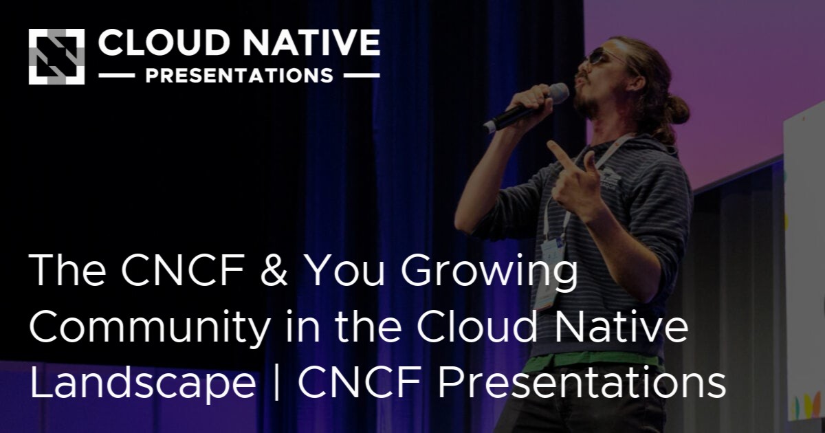 The CNCF & You Growing Community in the Cloud Native Landscape | CNCF ...