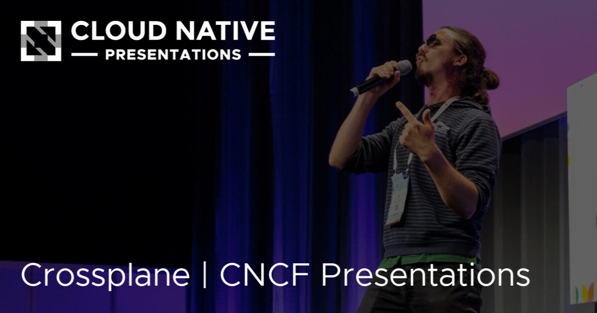 Crossplane | CNCF Presentations