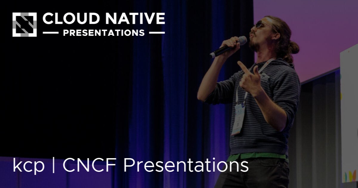kcp | CNCF Presentations
