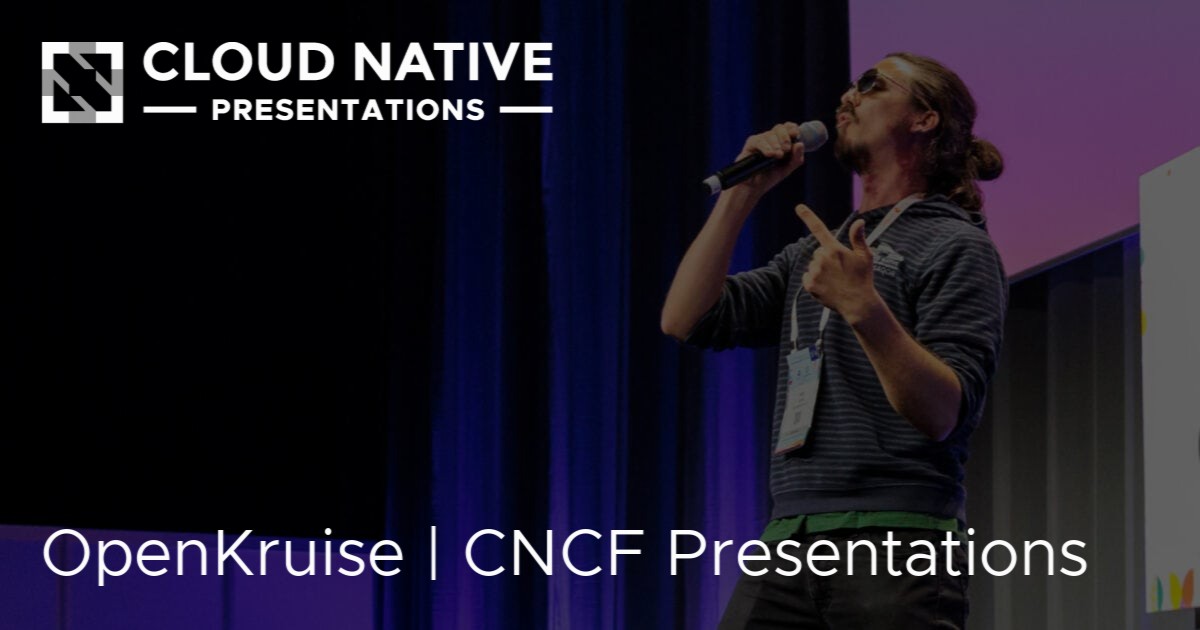 OpenKruise | CNCF Presentations