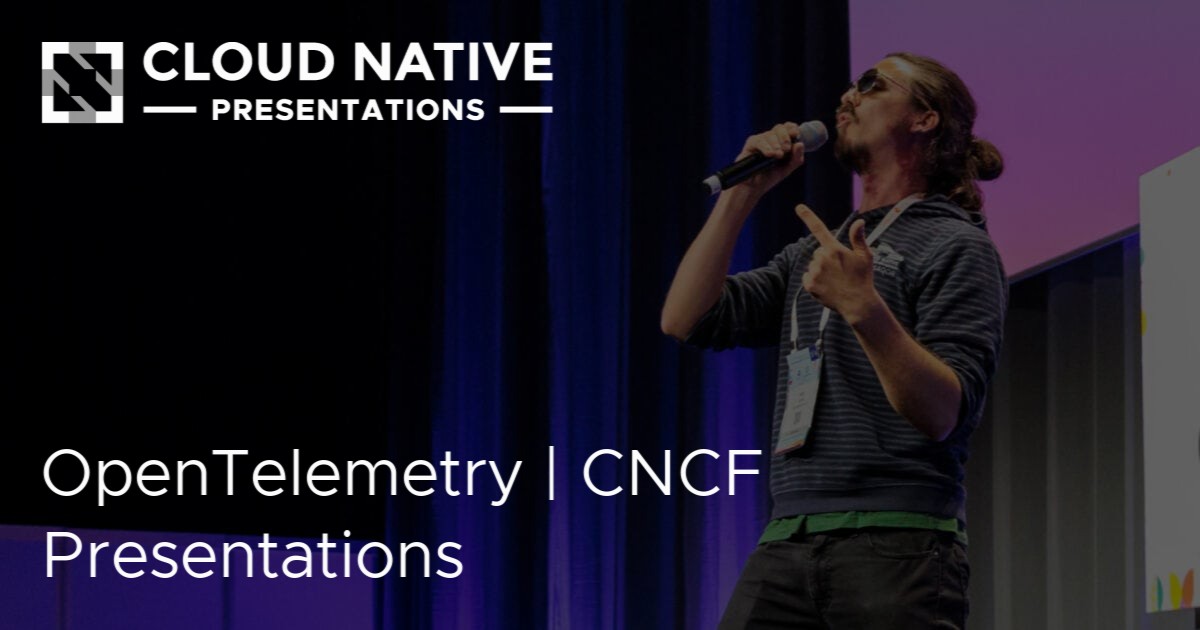 OpenTelemetry | CNCF Presentations